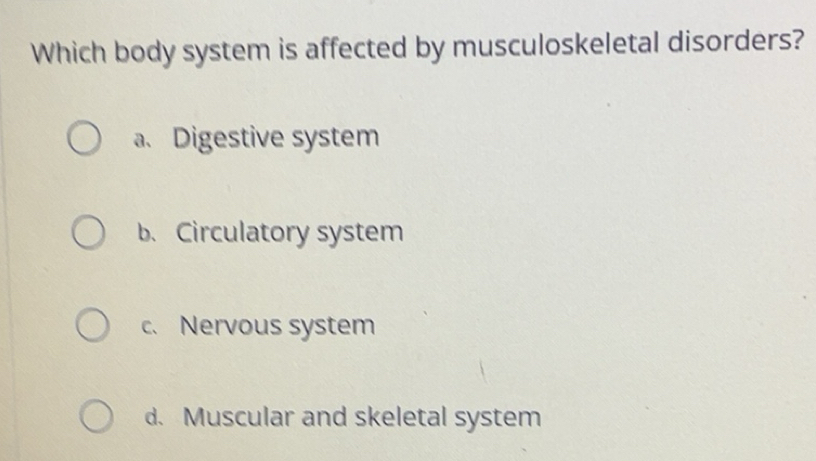 Solved: Which body system is affected by musculoskeletal disorders? a ...