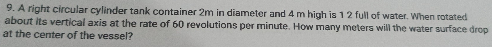 Solved: A right circular cylinder tank container 2m in diameter and 4 m ...