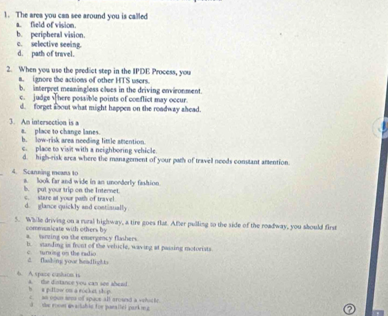 Solved: The area you can see around you is called a. field of vision. b ...