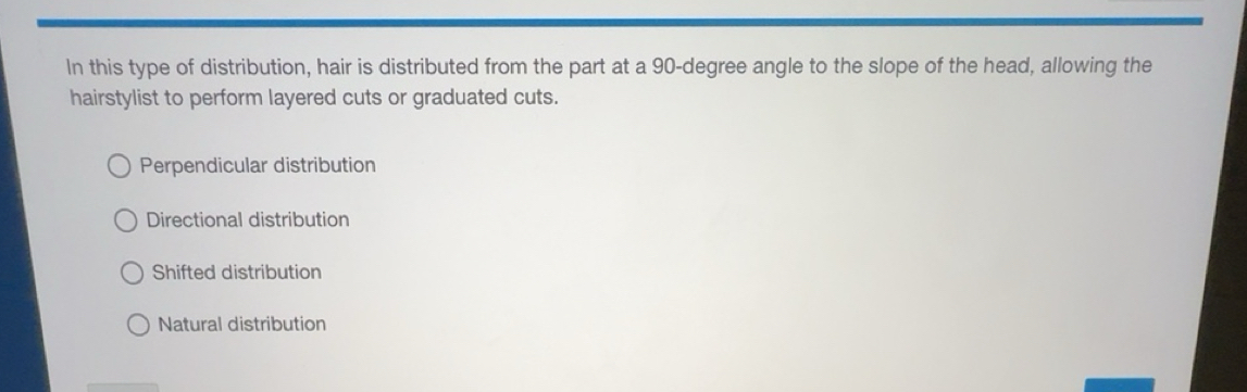 Solved: In this type of distribution, hair is distributed from the part ...