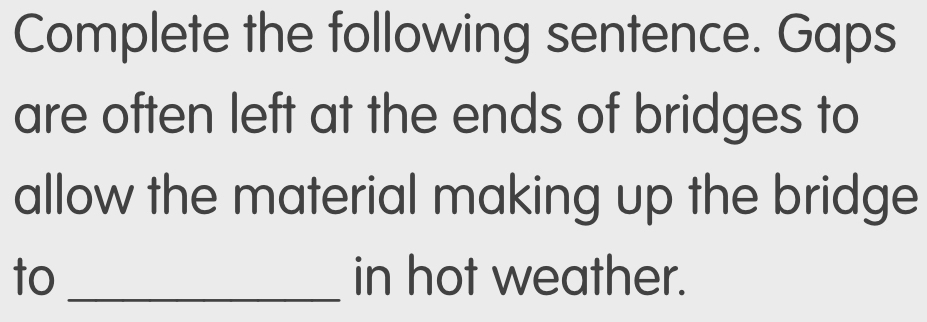 Solved: Complete the following sentence. Gaps are often left at the ...