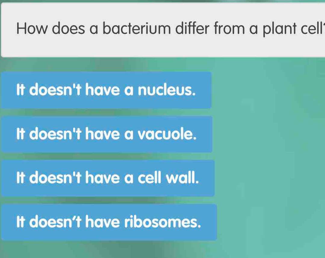 Solved: How does a bacterium differ from a plant cell' It doesn't have ...