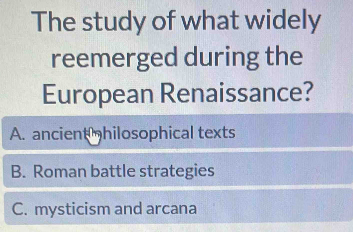 Solved: The study of what widely reemerged during the European ...
