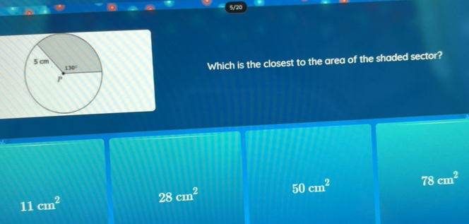 Solved: 5/20 Which is the closest to the area of the shaded sector ...