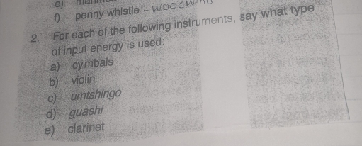 Solved: ) man f) penny whistle - woodWm 2. For each of the following ...