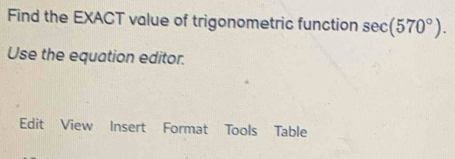 Solved: Find the EXACT value of trigonometric function sec (570°). Use ...