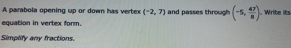 Solved: A parabola opening up or down has vertex (-2,7) and passes ...