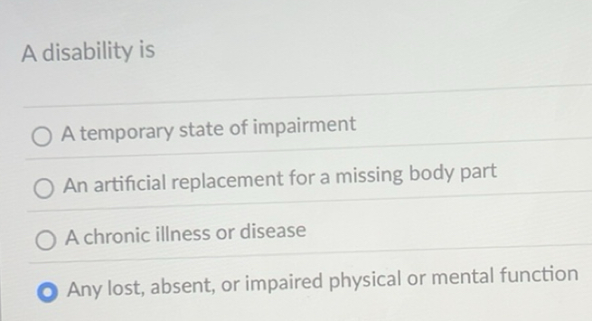 Solved: A disability is A temporary state of impairment An artifcial ...