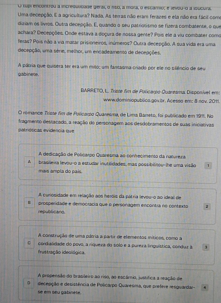 Gelöst:tupi encontrou a incredulidade geral, o riso, a mora, o escamio ...