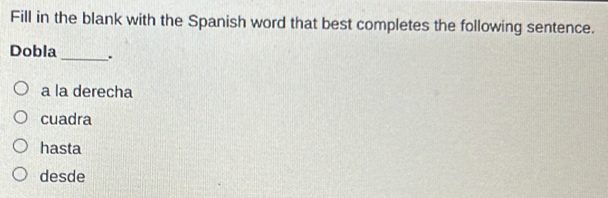 Solved: Fill in the blank with the Spanish word that best completes the ...