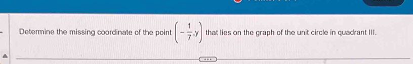 Determine the missing coordinate of the point (- 1/7 ,y) that lies on ...