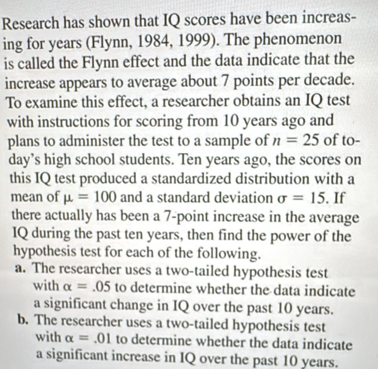 Solved: Research has shown that IQ scores have been increas- ing for years (Flynn, 1984, 1999 ...