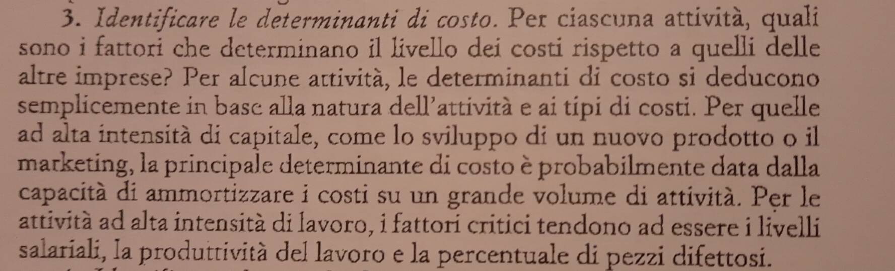 Risolto:Identificare le determinanti di costo. Per ciascuna attività ...