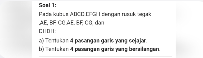 Telah dijawab:Soal 1: Pada kubus ABCD. EFGH dengan rusuk tegak , AE, BF, CG, AE, BF, CG, dan ...
