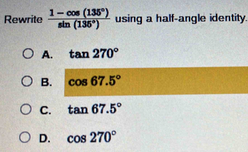 Solved: Rewrite (1-cos (135°))/sin (135°) using a half-angle identity ...