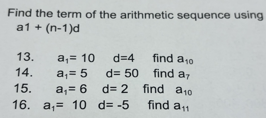 Solved: Find the term of the arithmetic sequence using a1+(n-1)d 13. a ...