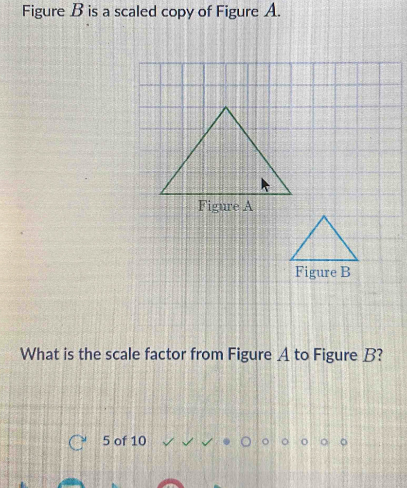 Solved: Figure B is a scaled copy of Figure A. Figure A Figure B What ...