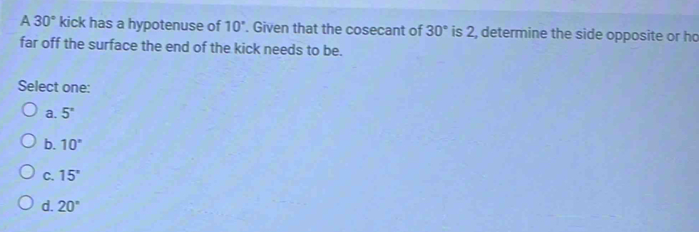 Solved: A 30° kick has a hypotenuse of 10°. Given that the cosecant of ...
