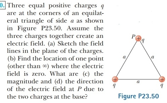 Solved: Three equal positive charges q are at the corners of an equilat- eral triangle of side a ...