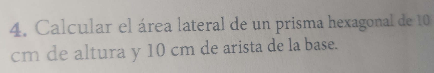 Resuelto:Calcular el área lateral de un prisma hexagonal de 10 cm de ...