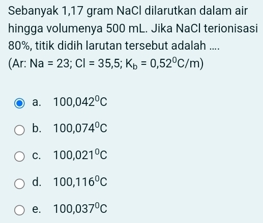 Telah dijawab:Sebanyak 1,17 gram NaCl dilarutkan dalam air hingga volumenya 500 mL. Jika NaCl ...