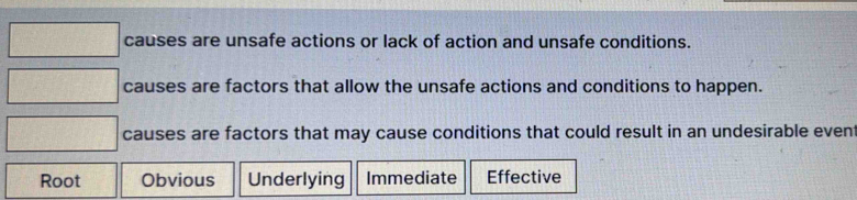 Solved: causes are unsafe actions or lack of action and unsafe conditions. causes are factors ...