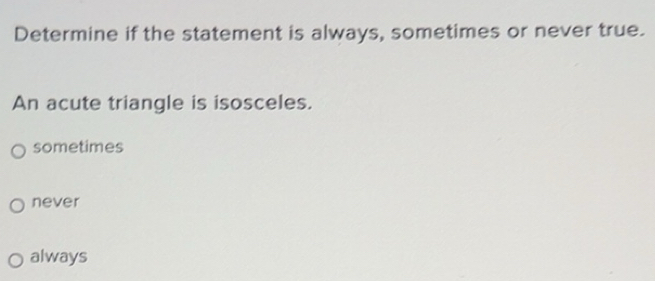 Solved: Determine if the statement is always, sometimes or never true ...