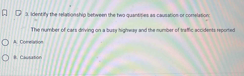 Solved: Identify the relationship between the two quantities as ...