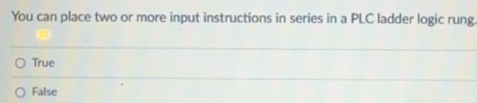 Solved: You can place two or more input instructions in series in a PLC ...