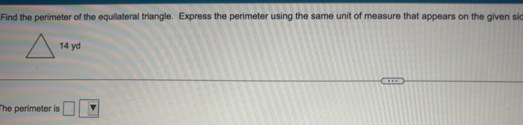 Solved: Find the perimeter of the equilateral triangle. Express the ...