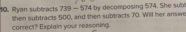 Ryan subtracts 739-574 by decomposing 574. She subt then subtracts 500 ...