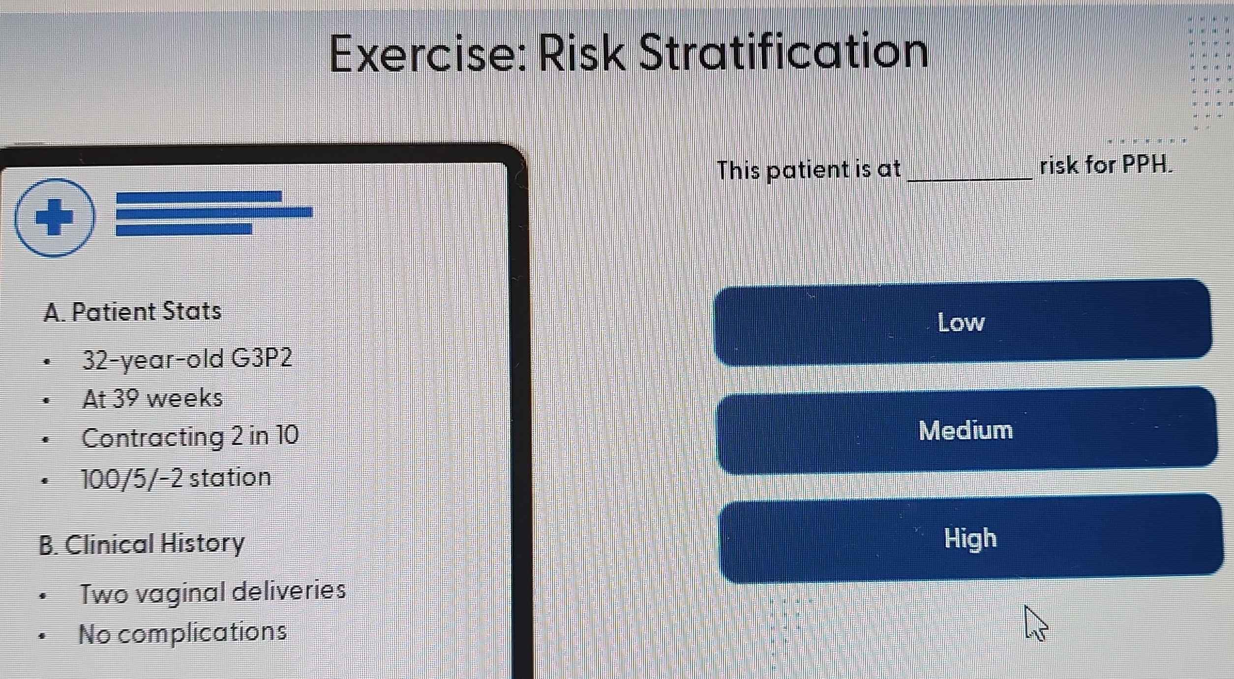 Solved: Risk Stratification This patient is at _risk for PPH. A ...
