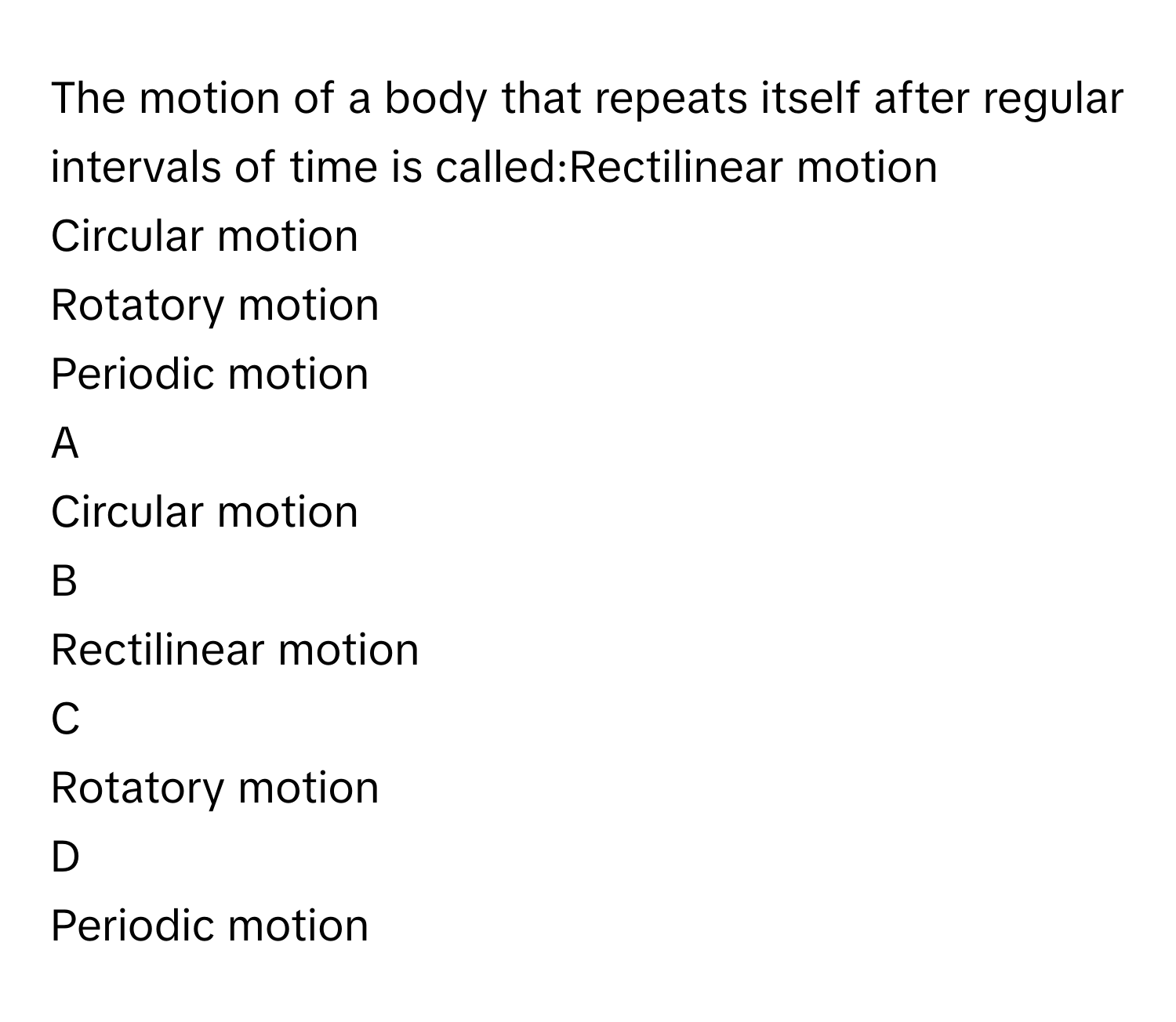 Solved: The motion of a body that repeats itself after regular ...