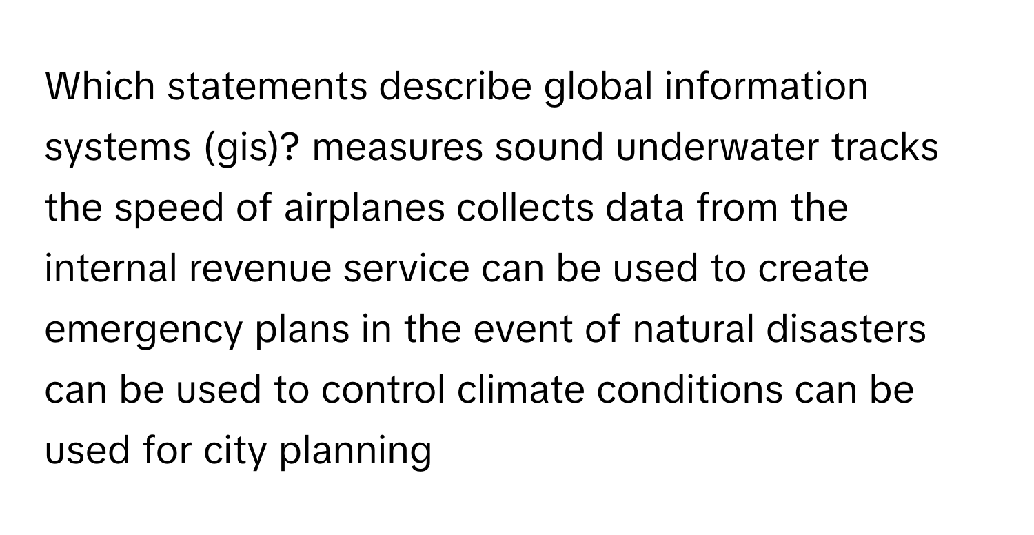 Solved: Which statements describe global information systems (gis ...