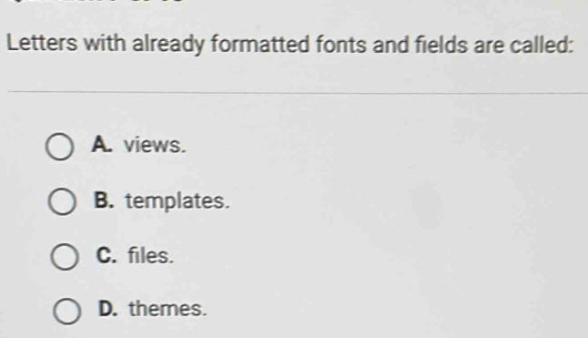 Solved: Letters with already formatted fonts and fields are called: A ...