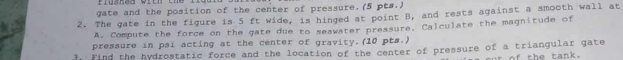 Solved: gate and the position of the center of pressure.(5 pts.) 2. The ...