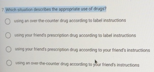Solved: Which situation describes the appropriate use of drugs? using ...