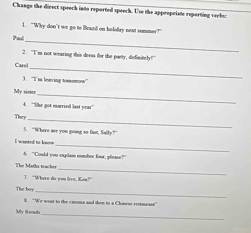 Change the direct speech into reported speech. Use the appropriate ...