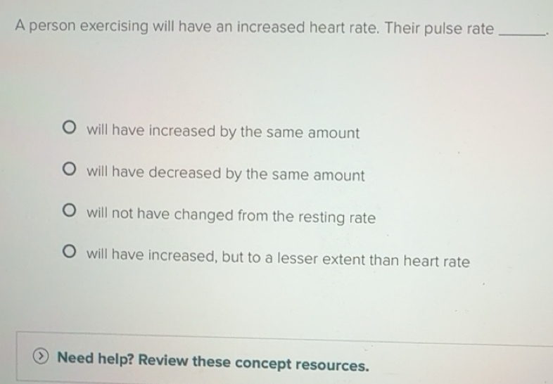 Solved: A person exercising will have an increased heart rate. Their ...