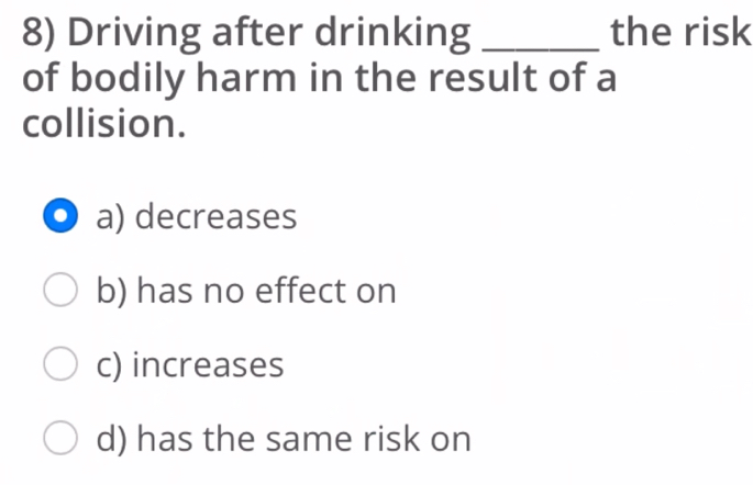 Solved: Driving after drinking _the risk of bodily harm in the result ...