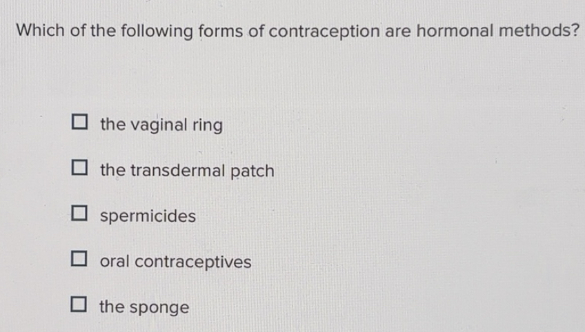 Solved: Which of the following forms of contraception are hormonal ...