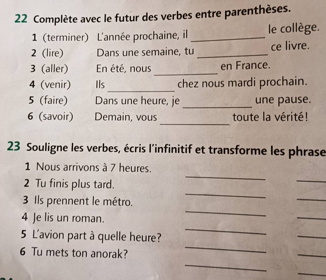 Risolto:Complète avec le futur des verbes entre parenthèses. 1 ...