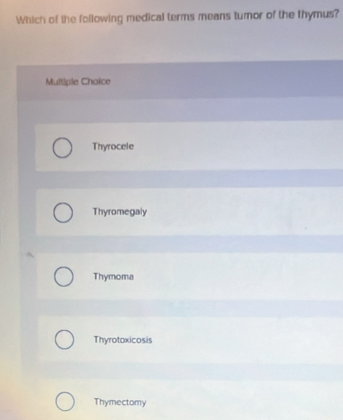 Solved: Which of the following medical terms means turnor of the thymus ...