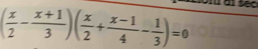 Risolto:( x/2 - (x+1)/3 )( x/2 + (x-1)/4 - 1/3 )=0 01 sã0