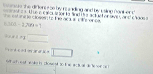 Solved: Estimate the difference by rounding and by using front-end ...