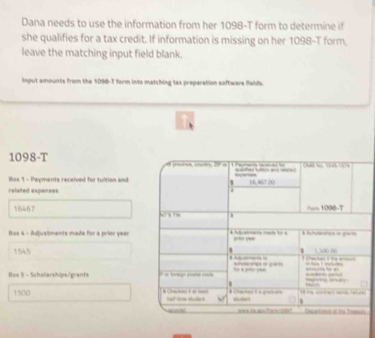 Solved: Dana needs to use the information from her 1098-T form to determine if she qualifies for ...