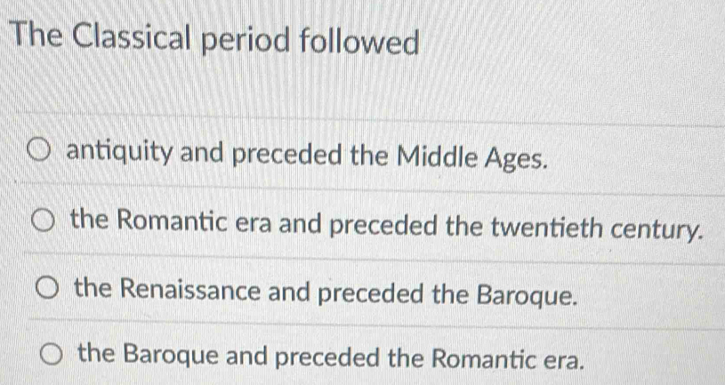 Solved: The Classical period followed antiquity and preceded the Middle ...