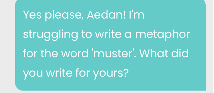 Solved: Yes please, Aedan! I'm struggling to write a metaphor for the ...