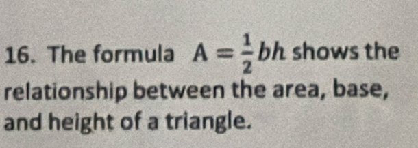 Solved: The formula A= 1/2 bhs hows the relationship between the area ...