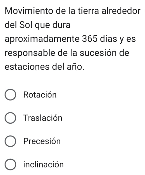 Resuelto:Movimiento de la tierra alrededor del Sol que dura ...